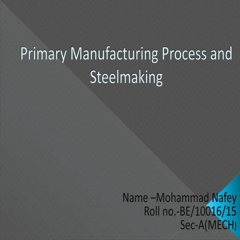 Primary manufacturing process and steel making case study | PPTX