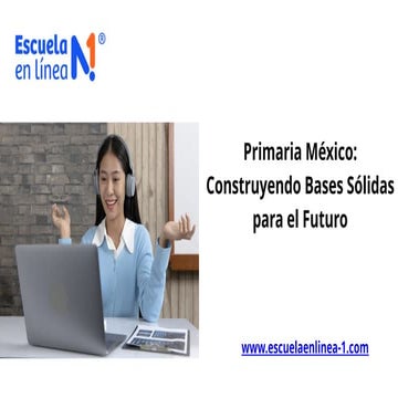 Primaria México: Construyendo Bases Sólidas para el Futuro | PPTX