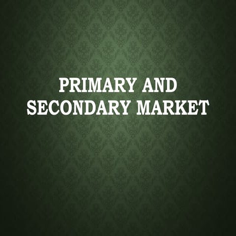 Introduction to Primary and Secondary Market .pptx