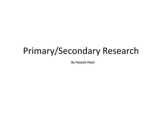 Primary Research Vs. Secondary Research | PPT