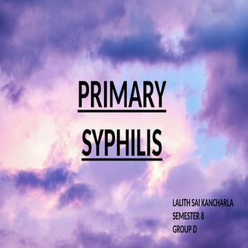 Primary syphilis in terms of medicine and life | PPTX