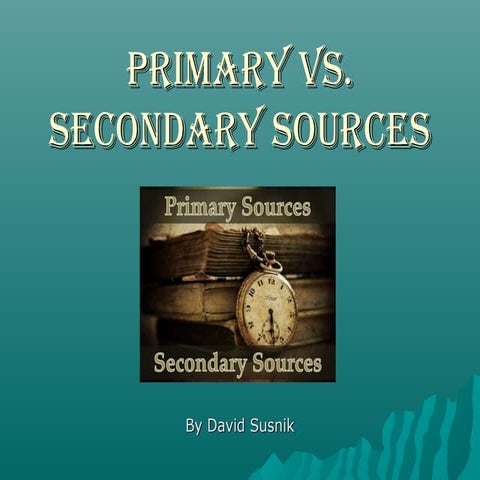 Primary vs secondary sources | PPT