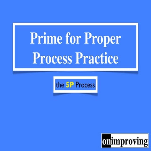Prime for proper process practice | PDF