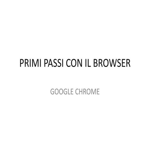 PRIMI PASSI CON IL BROWSER 1 | PPT