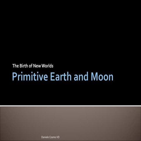 Celestia Activity 9 Primitive earth and moon | PPT | Geology | Science