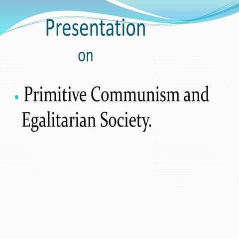 Primitive communism and egalitarian society | PPTX