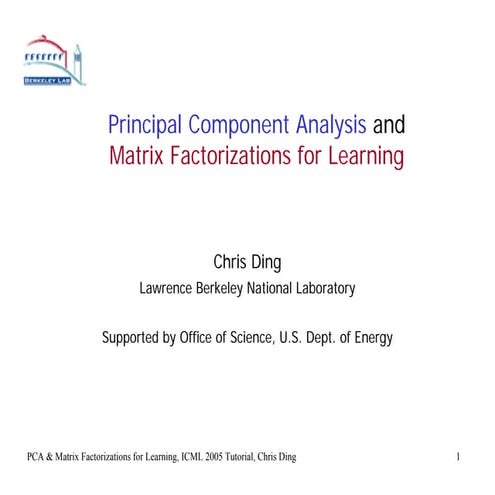 Principal Component Analysis And Matrix Factorizations For Learning Part 1 Ding Icml 2005