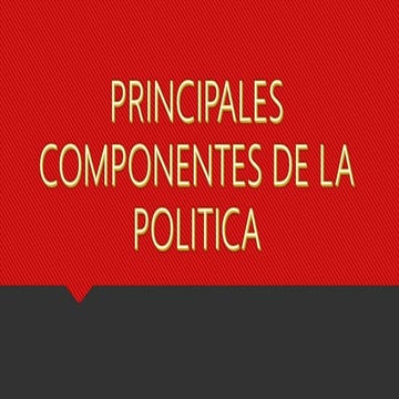 Principales componentes de la politica | PPTX