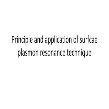 principle and application of surface plasmon resonance technique.pptx