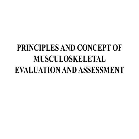 PRINCIPLE & CONCEPT MSK ASSESSMENT for DPT Students | PPTX