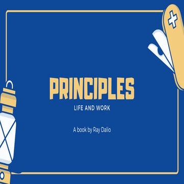 Principles: Life and Work by Ray Dalio [Book Summary Slides] | PDF