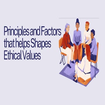 Principles-and-Factors-that-helps-Shapes-Ethical-Values_20240318_075105 ...