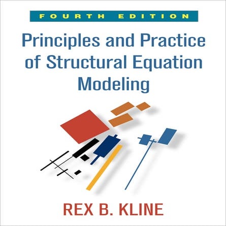 Principles and Practice of Structural Equation Modeling (Rex B. Kline ...