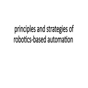principles and strategies of robotics-based automation.pptx