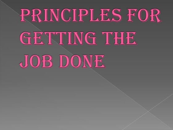 Principles of getting job done | PPT