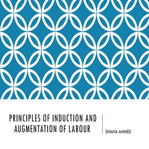 PRINCIPLES OF INDUCTION AND AUGMENTATION OF LABOUR.pptx