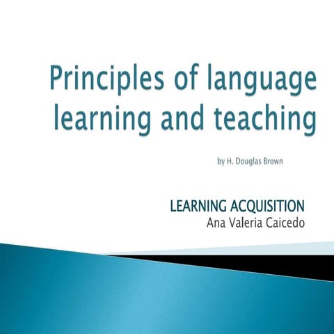 Principles of language learning and teaching ana v. caicedo | PPTX