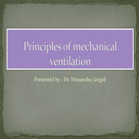 Principles of mechanical ventilation | PPTX