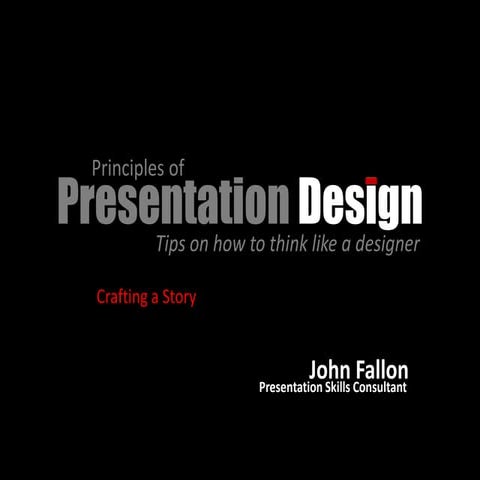 Principles Of Presentation Design- Crafting A Story | PPT