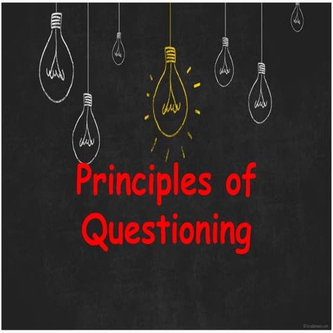 PRINCIPLES OF QUESTIONING.ppt