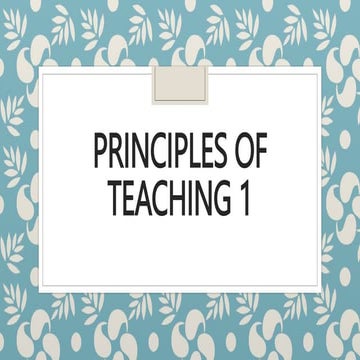PRINCIPLES OF TEACHING 1.pptx........... | PPTX