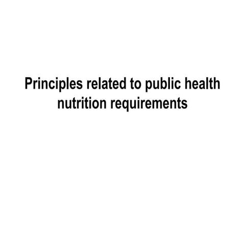 Principles related to public health nutrition requirements.pptx