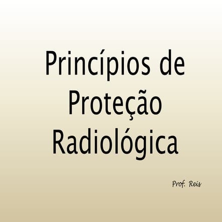 Princípios de Proteção Radiológica - Prof Reis (2).pdf
