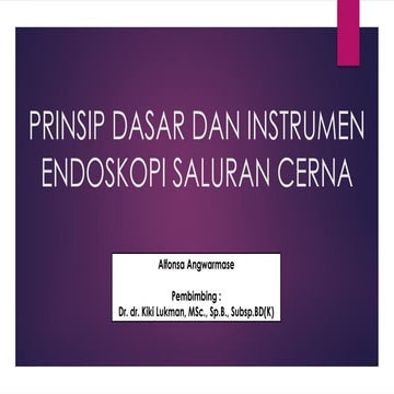 PRINSIP DASAR DAN INSTRUMEN ENDOSKOPI SALURAN CERNA.pptx