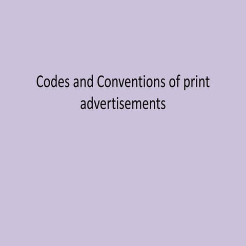 Codes and conventions of print adverts | PPTX