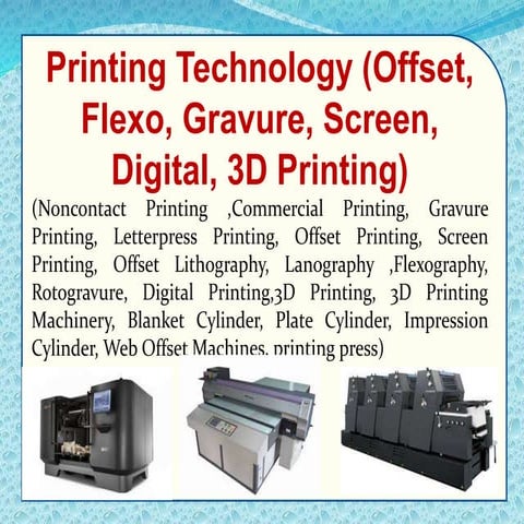 Printing Technology (Offset, Flexo, Gravure, Screen, Digital, 3D ...