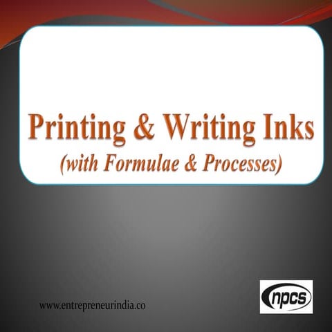 Printing and Writing Inks with Formulae and Processes | PPTX