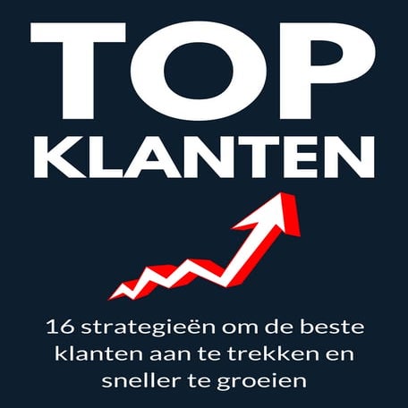 Topklanten - 16 strategieën om de beste klanten aan te trekken | PDF