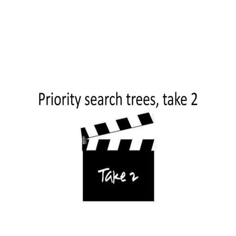 Priority trees take 2.pptx