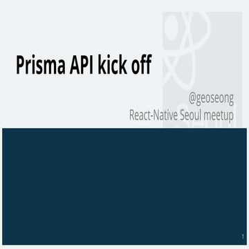 Prisma Api Kick Off React Native Seoul Meetup Ppt
