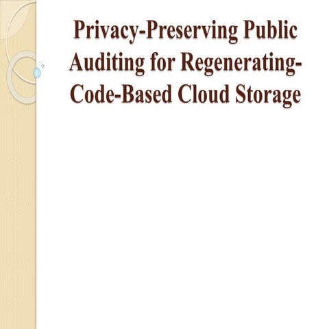 Privacy Preserving Public Auditing For Regenerating Code Based Cloud Storage Ppt