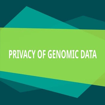 Web Security and Privacy: Privacy of Genomic Data | PPTX