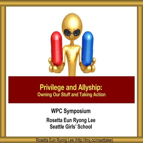 Privilege and Allyship: Owning Our Stuff and Taking Action | PPT