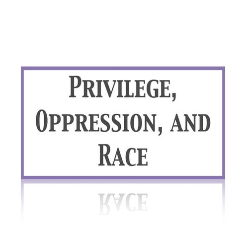 Privilege, Oppression, and Race Understanding | PDF