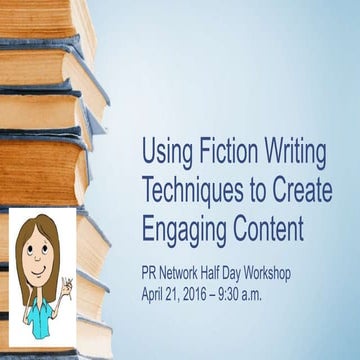 Using Fiction Writing Techniques to Create Engaging Content | PPT