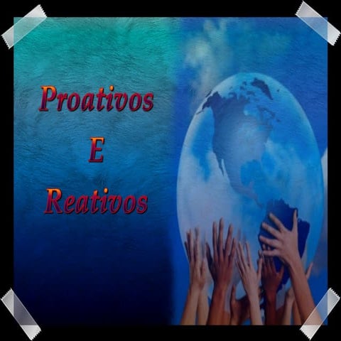 INDIVÍDUO PROATIVO E REATIVO | PPS