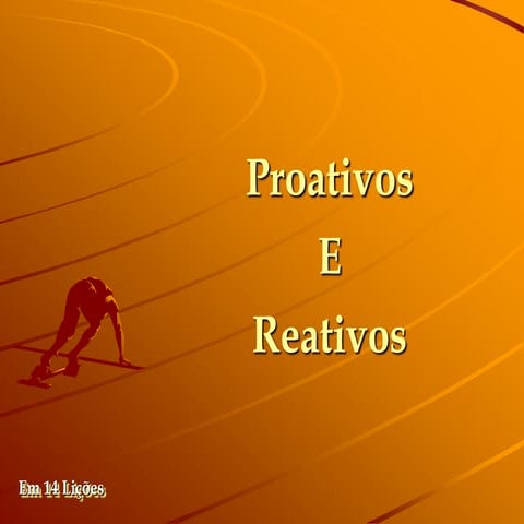 Proativos e reativos | PPS