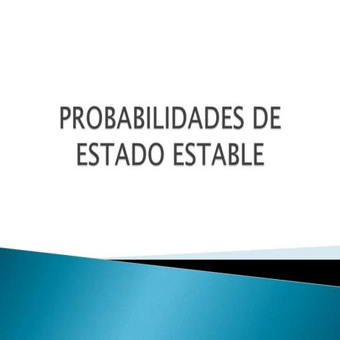 Probabilidades de estado estable | PPTX