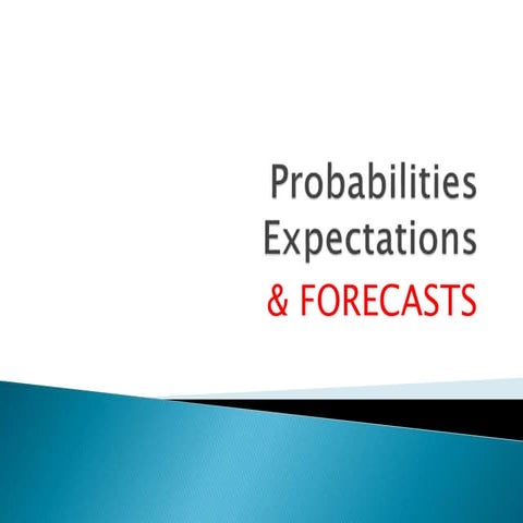 Probabilities and forecast by K. Kaleem Ahmad | PPT