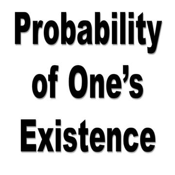Probability of your existence | PPT