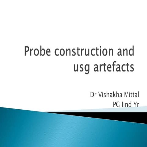 Probe construction, types and usg artefacts | PPT