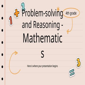 Problem-solving and Reasoning - Mathematics - 4th grade by Slidesgo.pptx