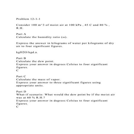 Problem 12-1-1Consider 100 m^3 of moist air at 100 kPa , 45 C .docx ...