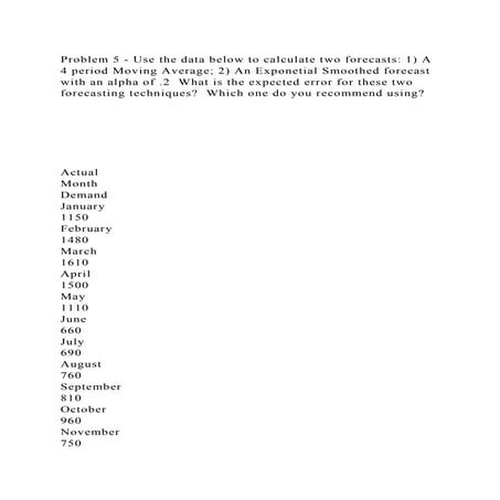 Problem 5 - Use the data below to calculate two forecasts 1) A 4 pe.docx