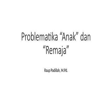 Problematika anak dan remaja pertemuan pertama.pptx
