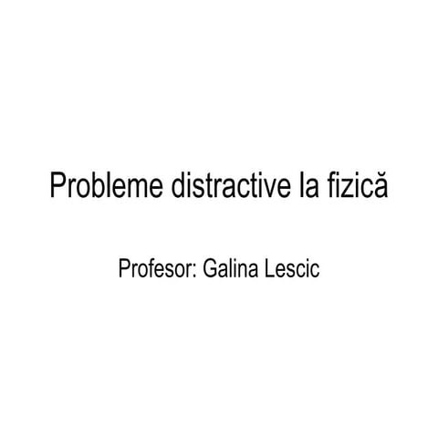 Probleme distractive la fizică | PPT